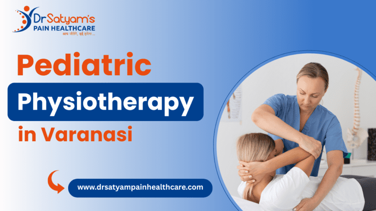 Pediatric Physiotherapy in Varanasi – Pain Relief for Kids